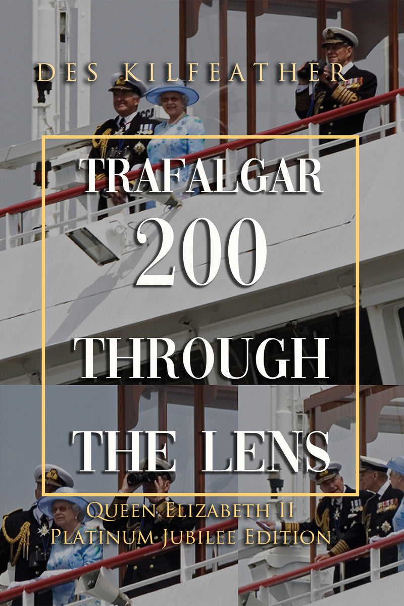 Trafalgar 200 Through The Lens, by Des Kilfeather – Limelight Publishing