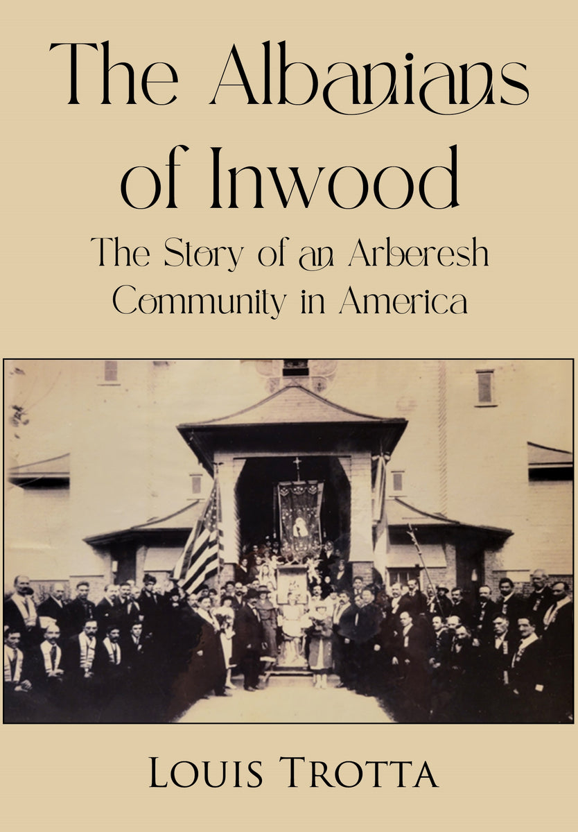 The Albanians of Inwood; The Story of an Arberesh Community in America ...