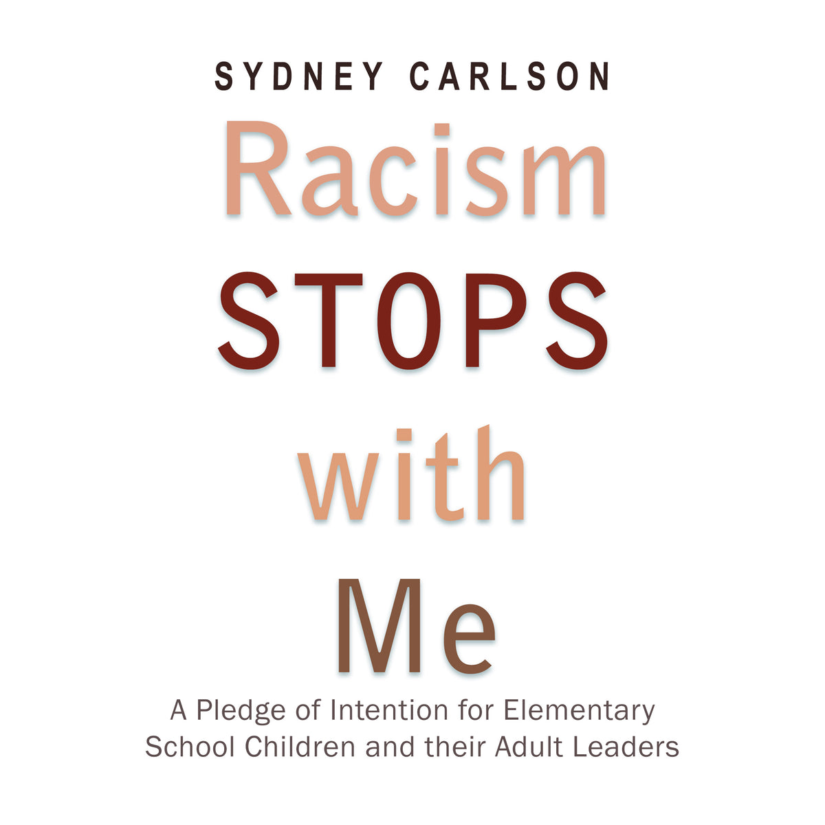 Racism Stops with Me, by Sydney Carlson – Limelight Publishing